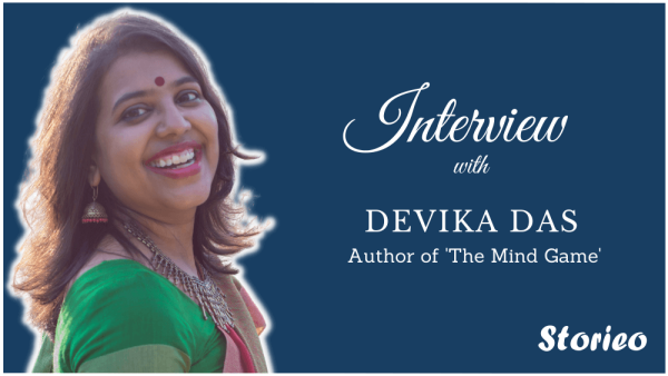 Exclusive Interview with Devika Das, Author of ‘The Mind Game’ – Storieo